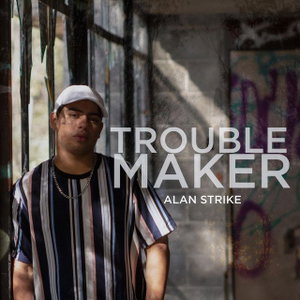 Alan Strike - Troublemaker Lyrics Meaning | Lyreka
