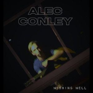 Alec Conley - Wishing Well Lyrics Meaning | Lyreka
