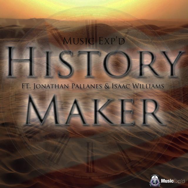 Music Exp'd, Jonathan Pallanes, Isaac Williams - History Maker Lyrics ...